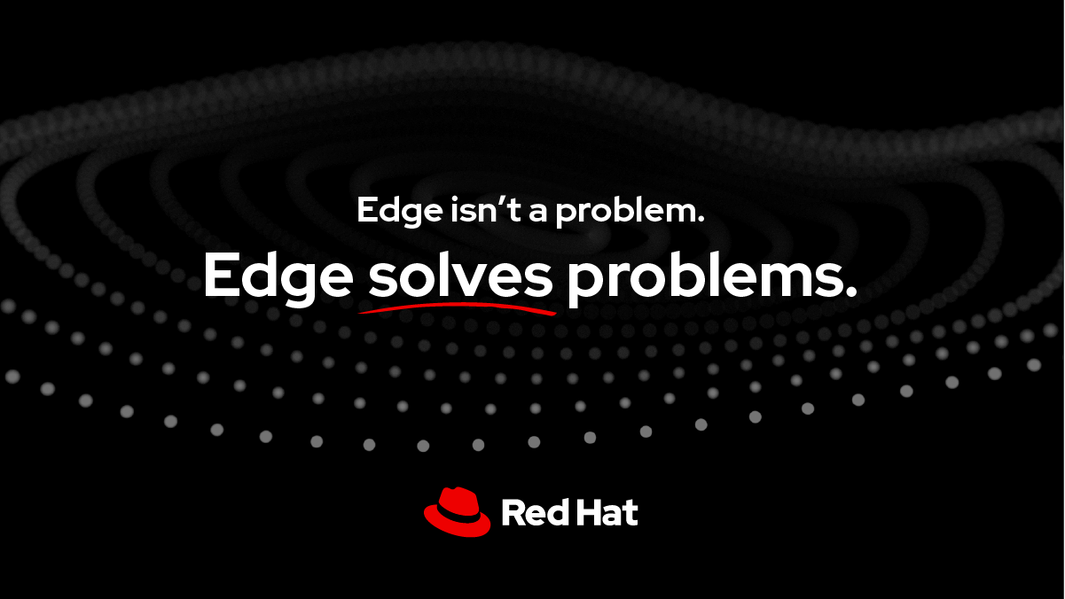 Red Hat’s vision for edge computing