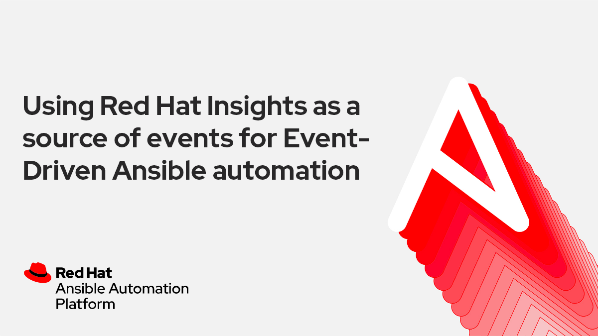 Using Red Hat Insights as a source of events for Event-Driven Ansible ...