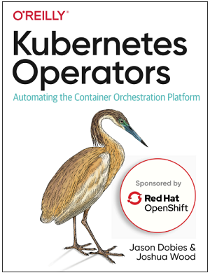 O’Reilly: Kubernetes Operators: Automating the Container Orchestration ...