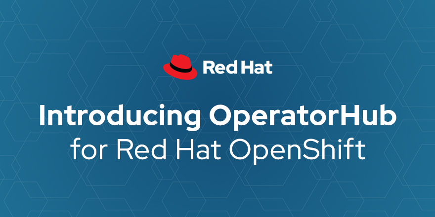 New Kubernetes OperatorHub for Red Hat OpenShift to enable hybrid cloud ...