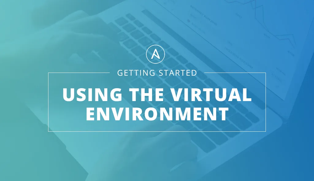 Getting Started: Using the Virtual Environment